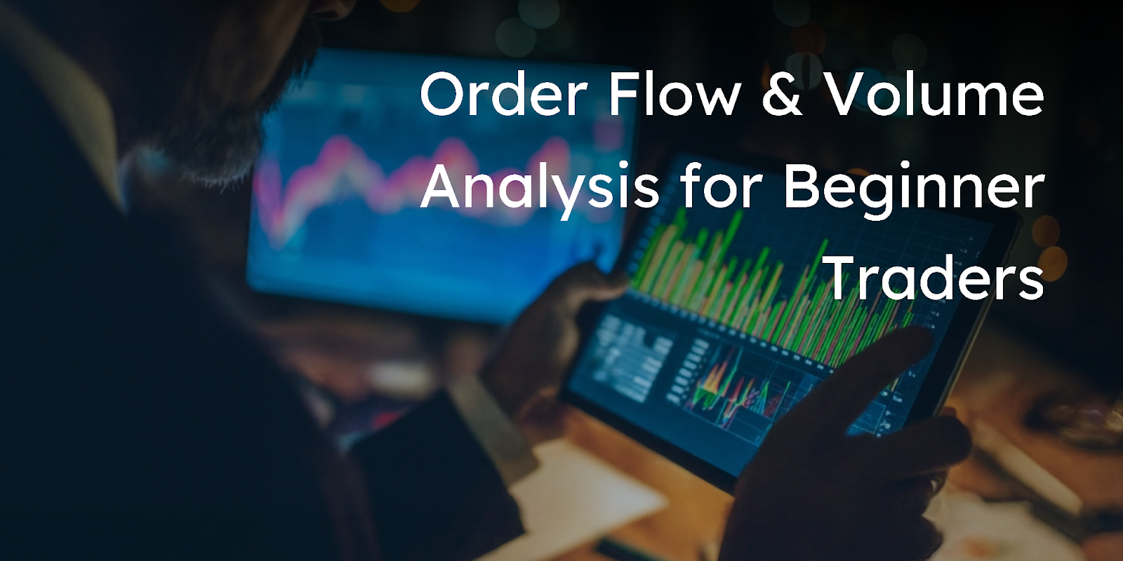 Order Flow and Volume Analysis for Beginner Traders - Breaking AC